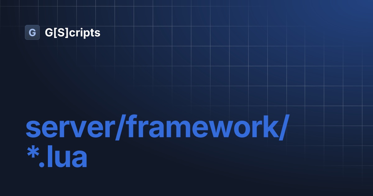 server/framework/*.lua | G[S]cripts