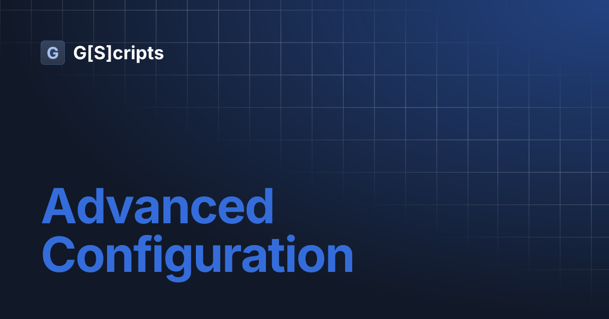 Advanced Configuration | G[S]cripts